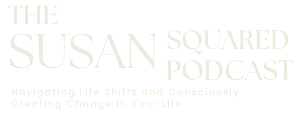 SUSAN SQUARED | PODCASTS ON LIFE AND BUSINESS